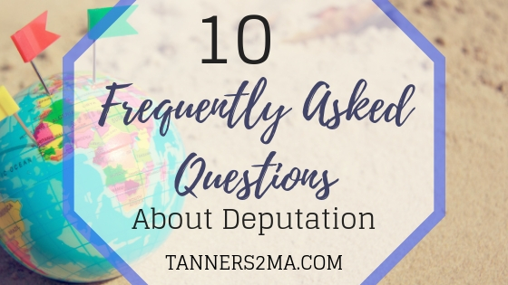 10 FAQs About Deputation - Tanners 2 Missionary Acres